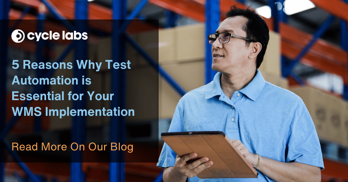 Why Test Automation Essential To WMS Implement - CycleLabs